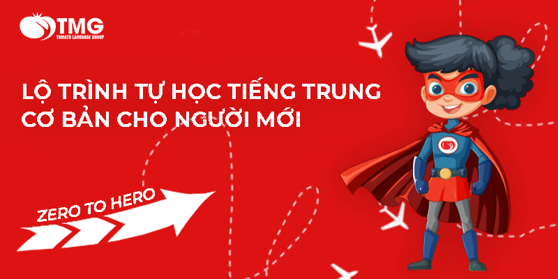 LỘ TRÌNH TỰ HỌC TIẾNG TRUNG CƠ BẢN CHO NGƯỜI MỚI - FROM ZERO